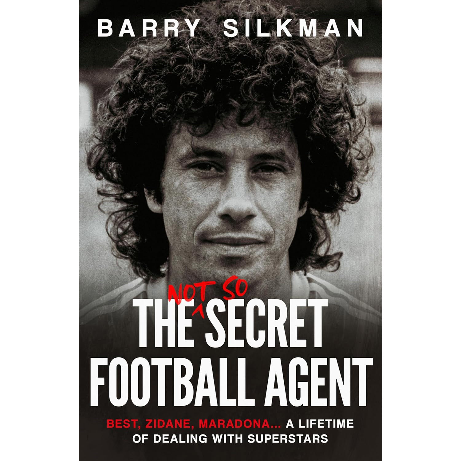 The Not So Secret Football Agent – Barry Silkman | Soccer Books Limited