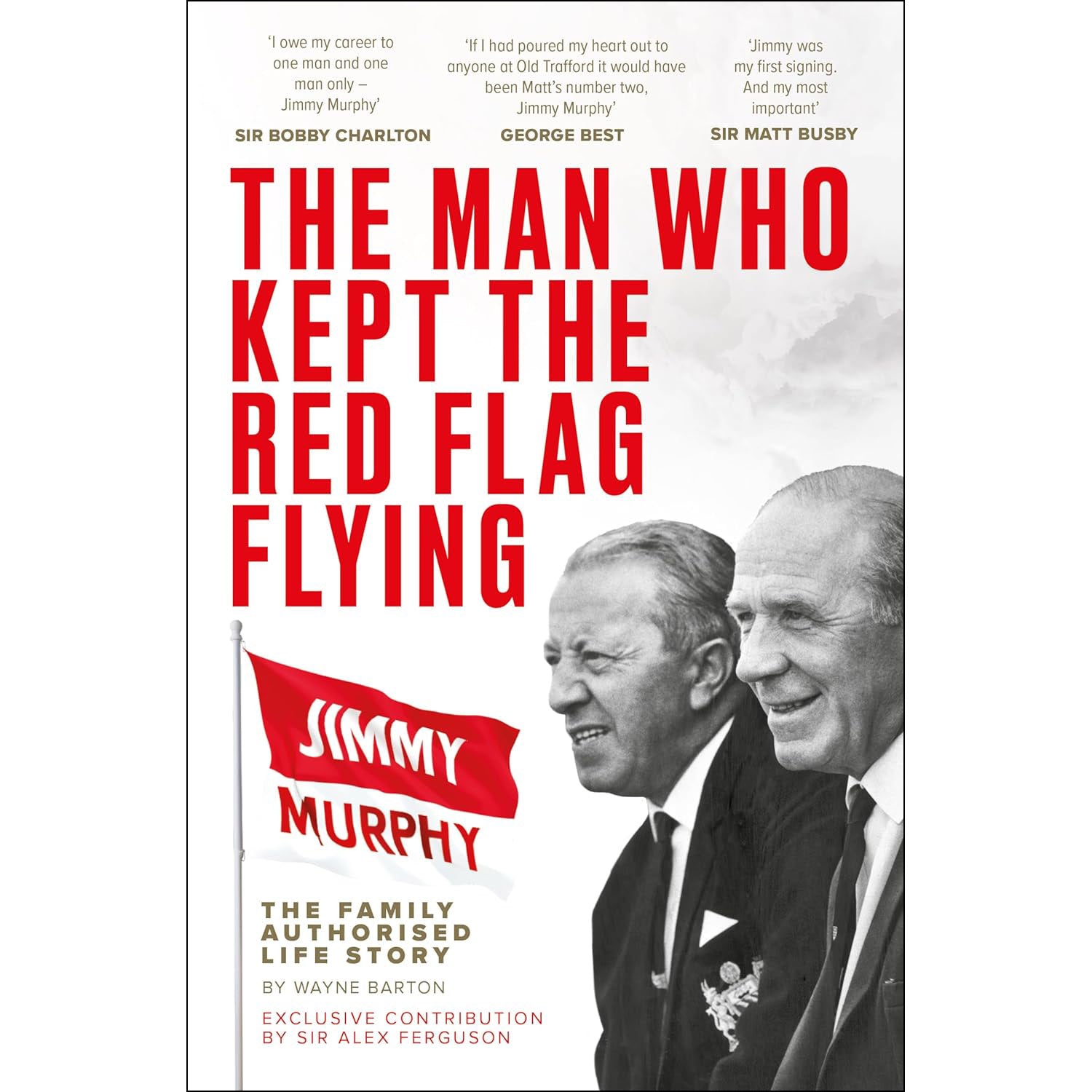 *The Man Who Kept The Red Flag Flying – Jimmy Murphy – The Family Auth | Soccer Books Limited