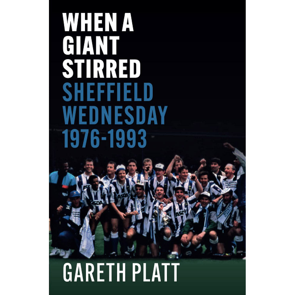 When a Giant Stirred – Sheffield Wednesday 1976-1993 | Soccer Books Limited