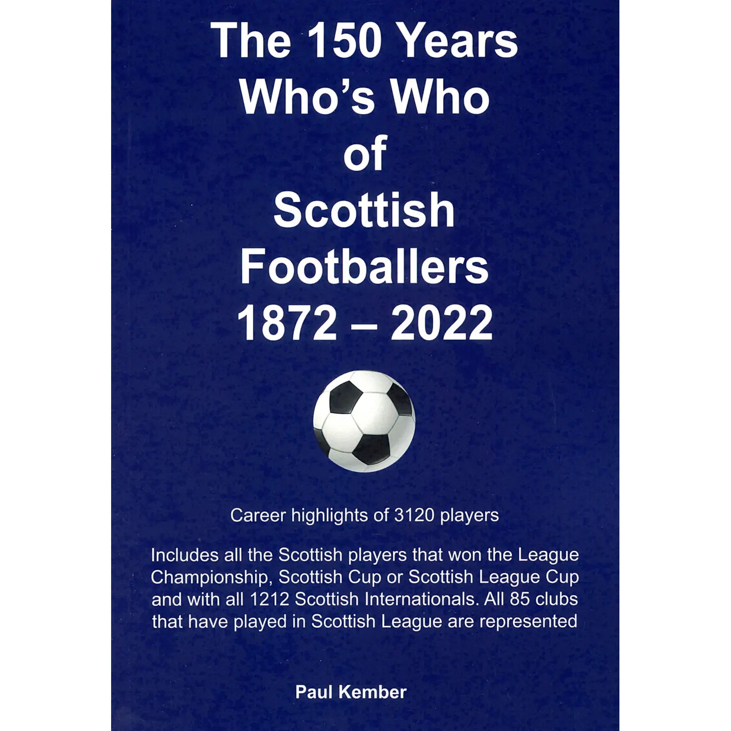 The 150 Years Who's Who of Scottish Footballers 1872-2022 | Soccer ...