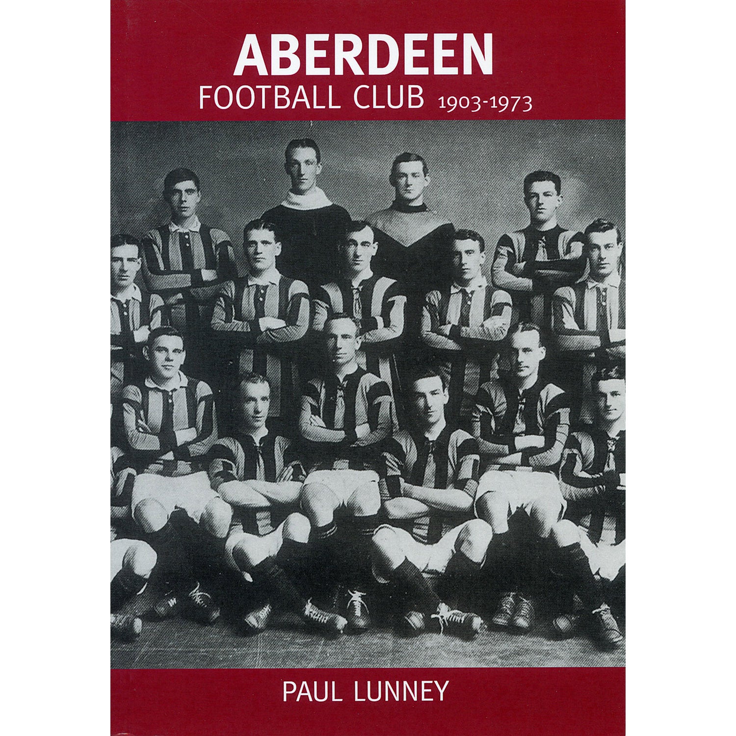 Images of Sport – Aberdeen Football Club 1903-1973 | Soccer Books Limited