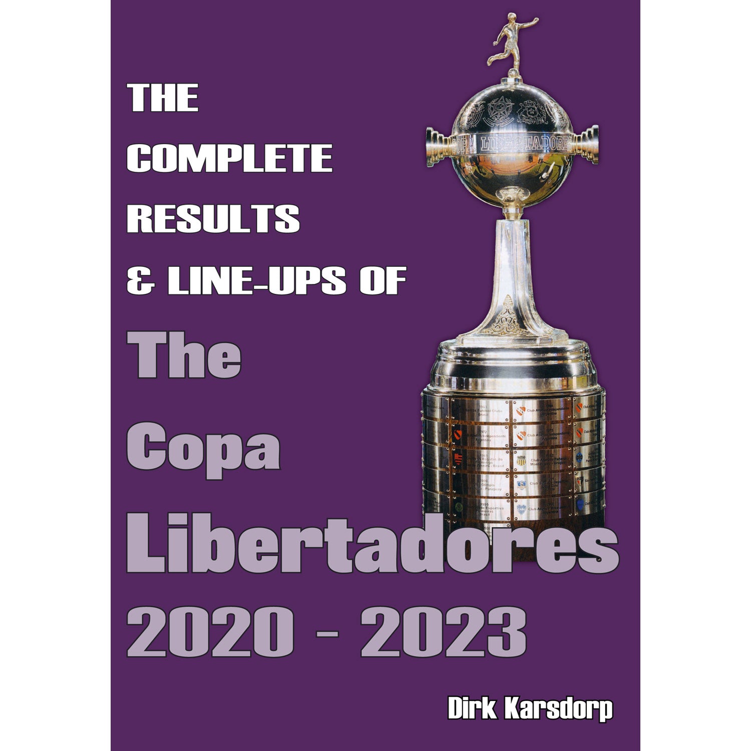 The Complete Results & Line-ups of the Copa Libertadores 2020-2023 ...