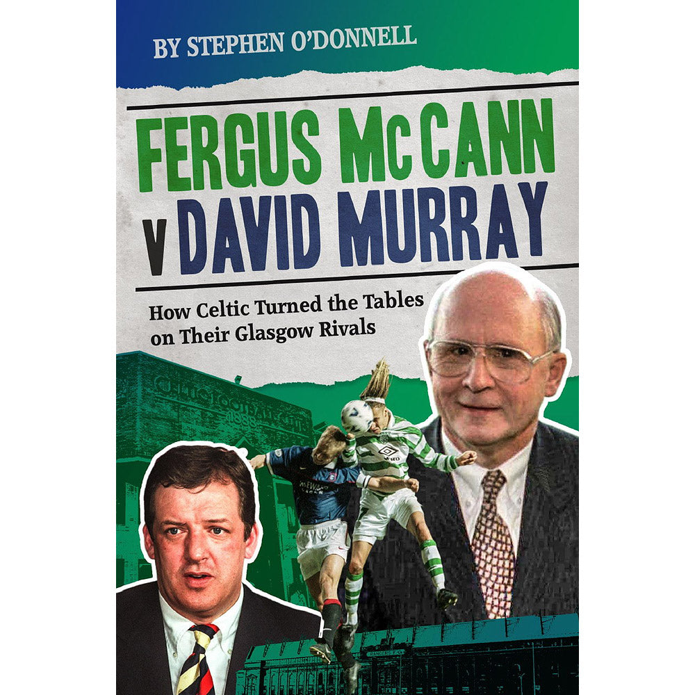 Fergus McCann Versus David Murray – How Celtic Turned the Tables on Th ...