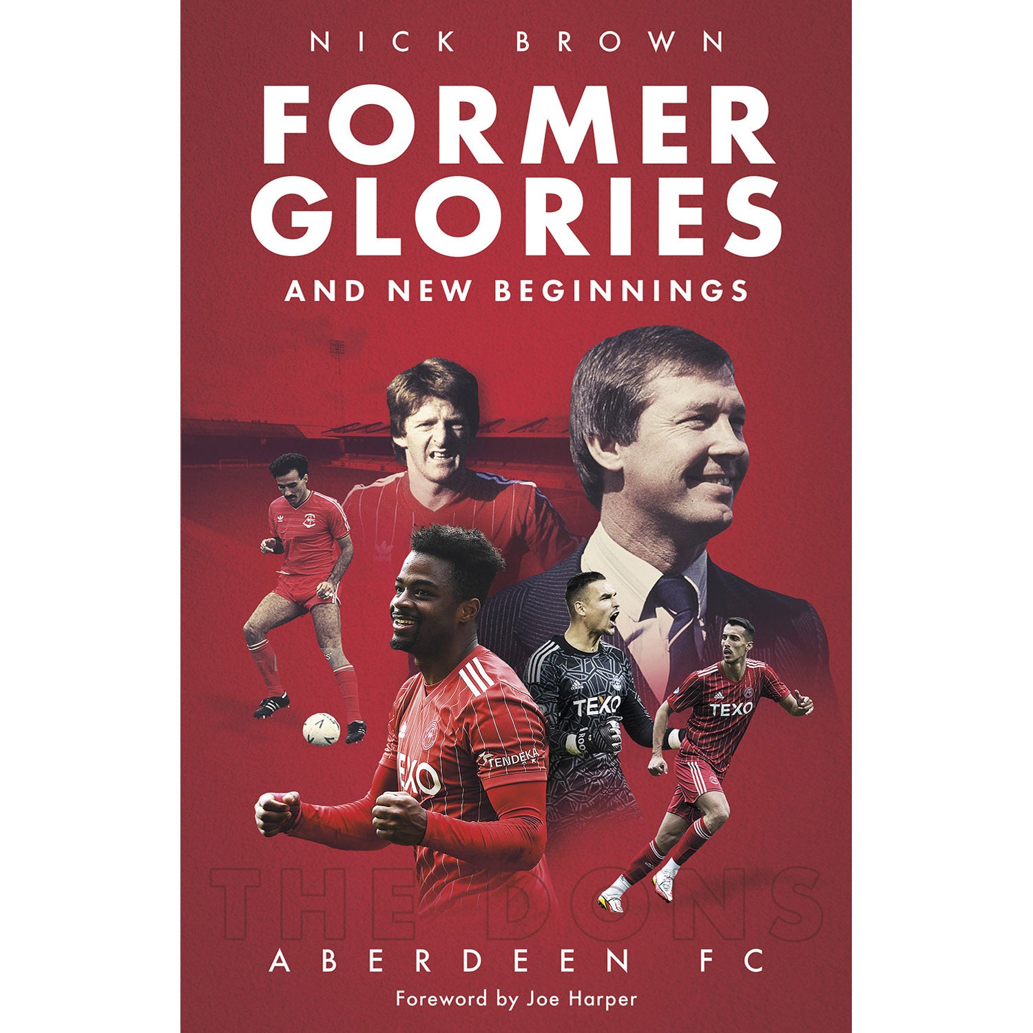 Former Glories and New Beginnings – Aberdeen FC | Soccer Books Limited