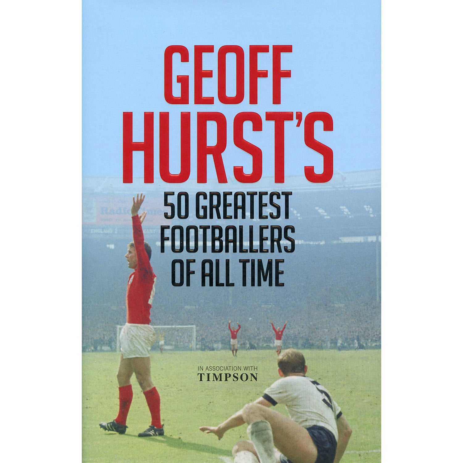 Geoff Hurst's 50 Greatest Footballers of All Time | Soccer Books Limited