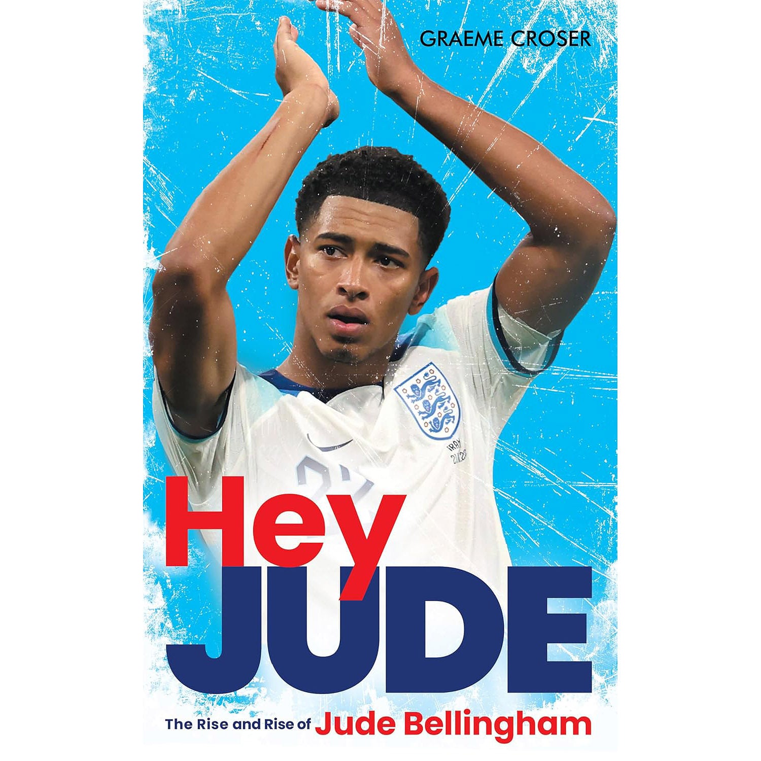 Hey Jude – The Rise and Rise of Jude Bellingham | Soccer Books Limited