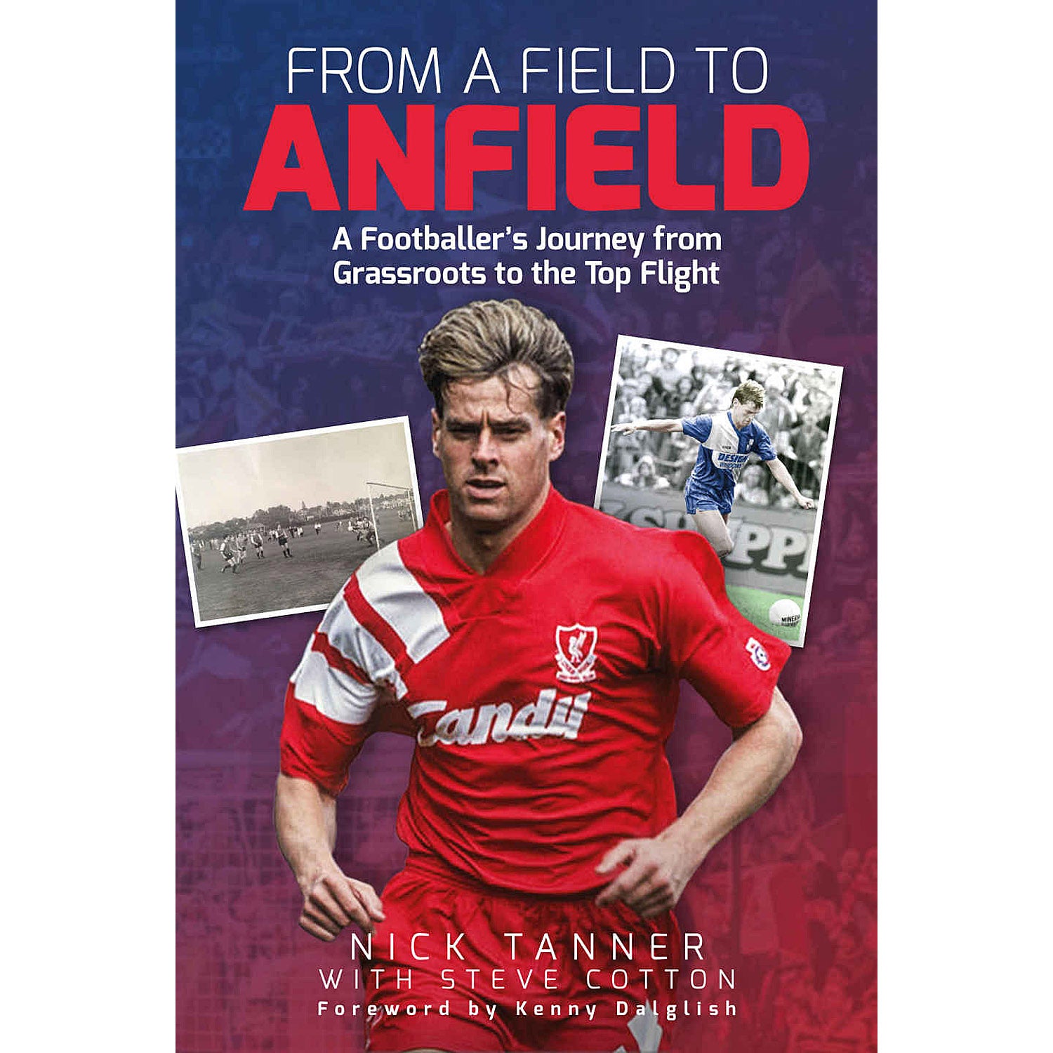 From A Field to Anfield – Nick Tanner – A Footballer's Journey from Gr ...