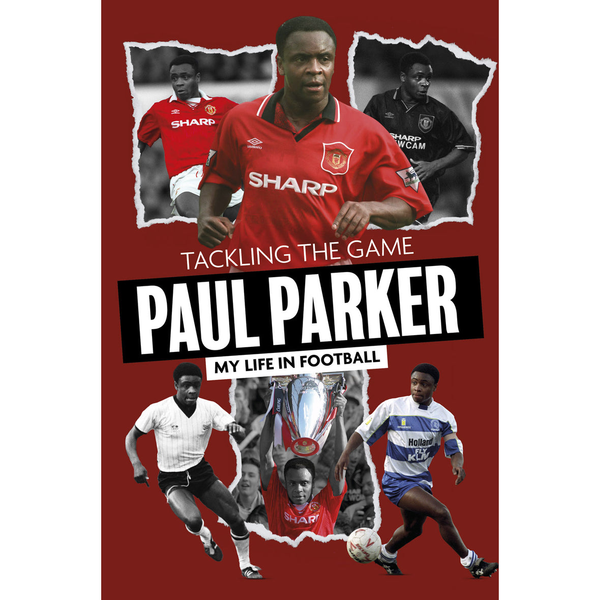 Tackling the Game – Paul Parker, My Life in Football – SIGNED | Soccer ...