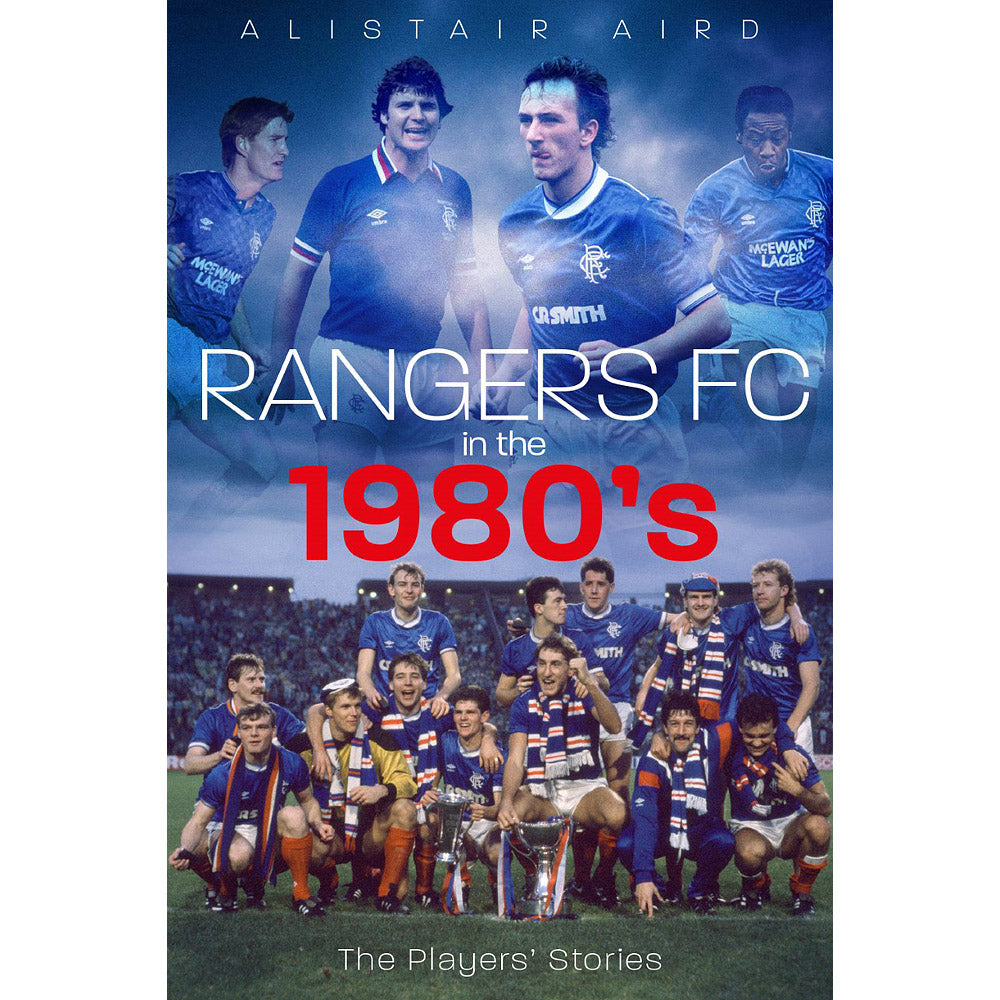 Rangers in the 1980s – The Players' Stories | Soccer Books Limited