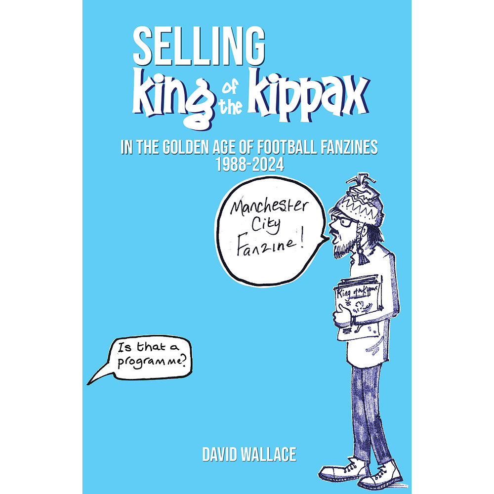 Selling King of the Kippax in the Golden Age of Football Fanzines 1988 ...