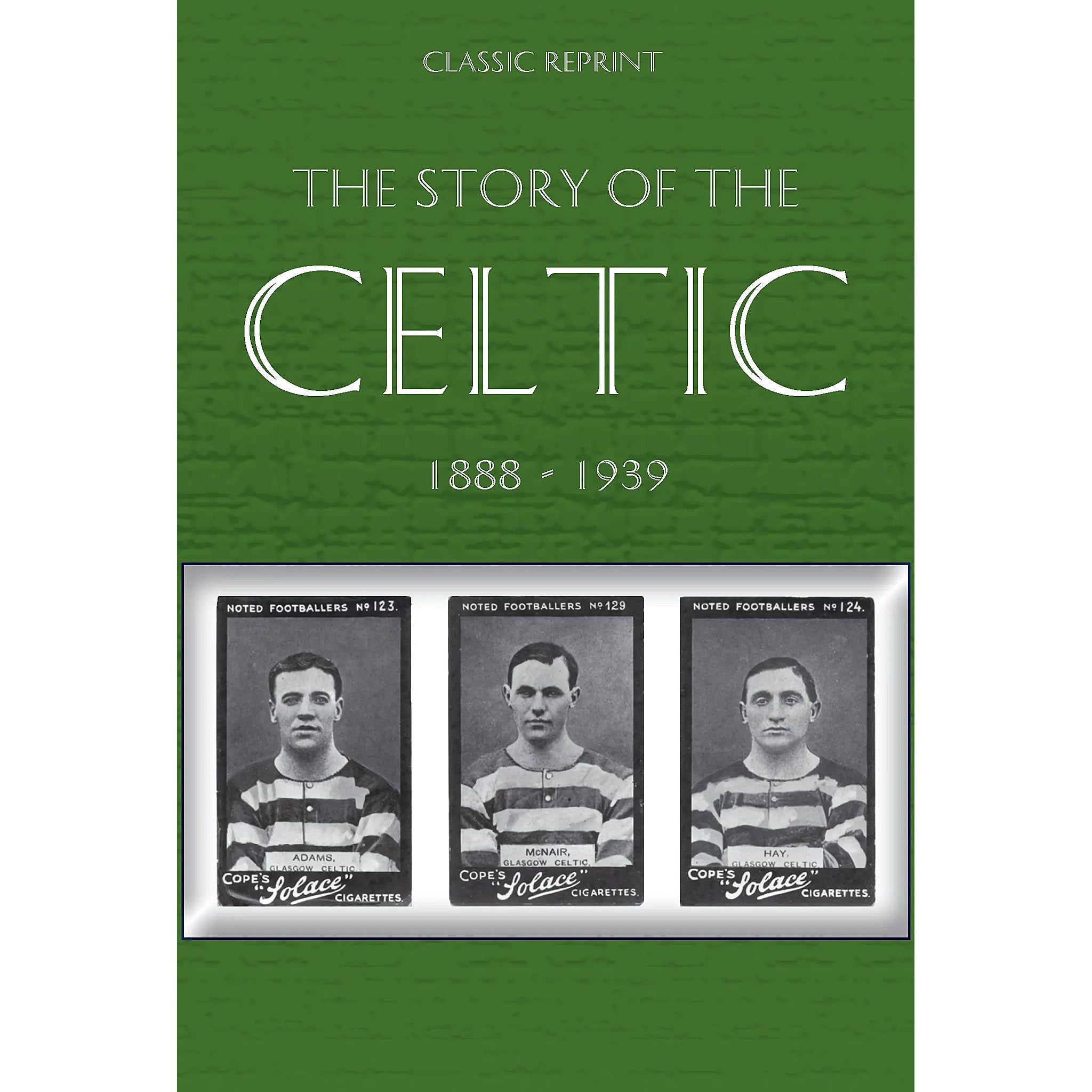 Classic Reprint: The Story of the Celtic 1888-1939 | Soccer Books Limited
