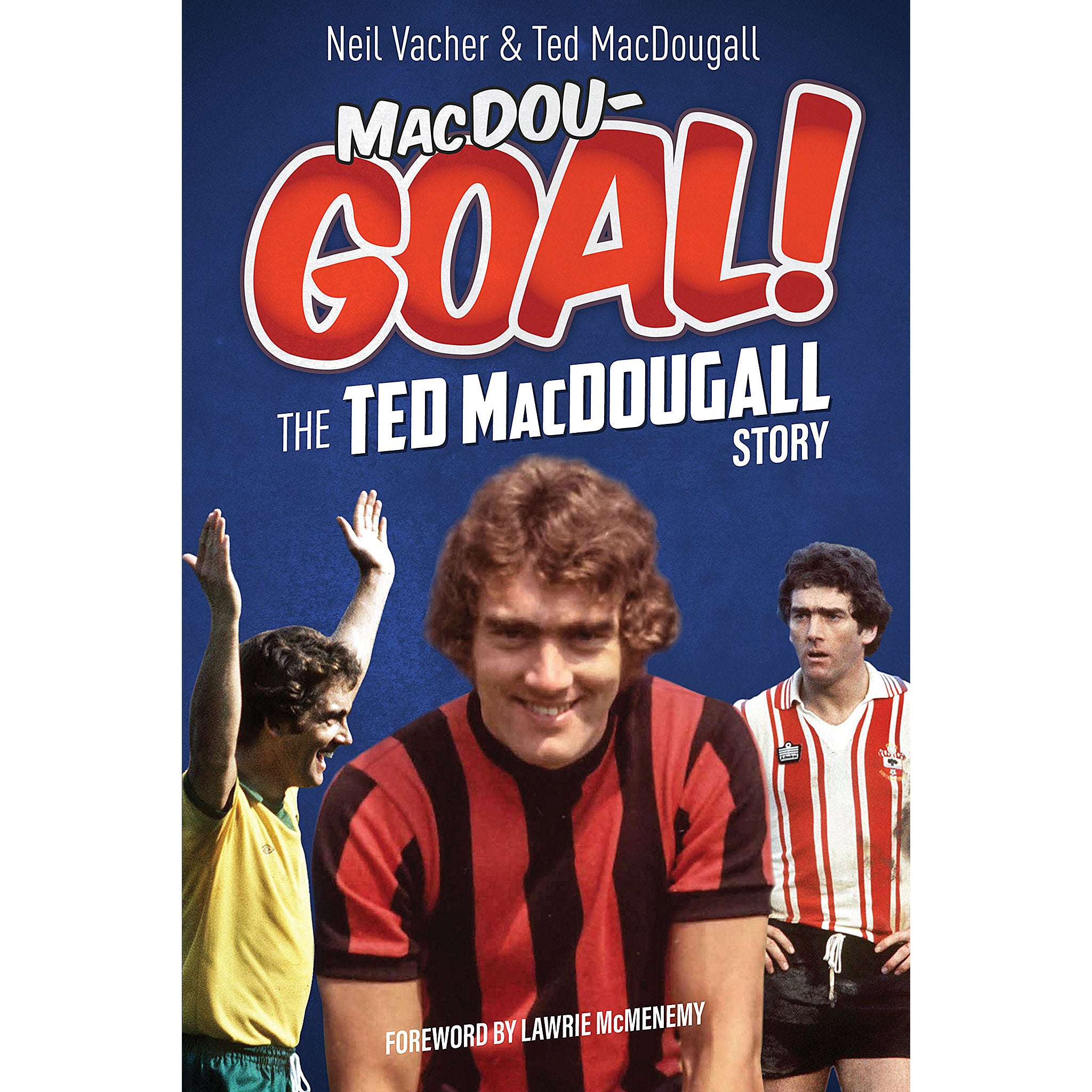 MacDou-Goal! The Ted MacDougall Story – Softback | Soccer Books Limited