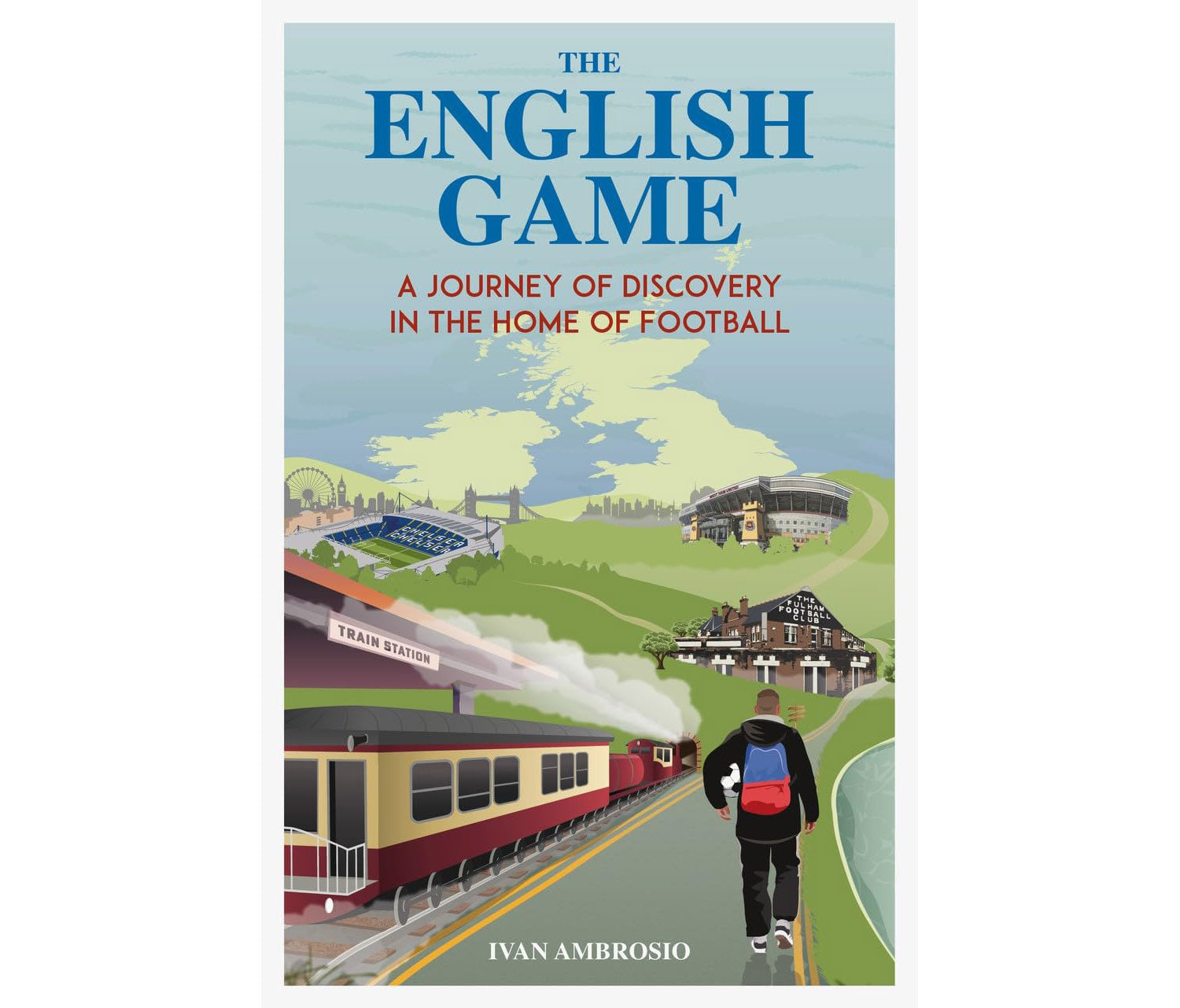 The English Game – A Journey of Discovery in the Home of Football ...