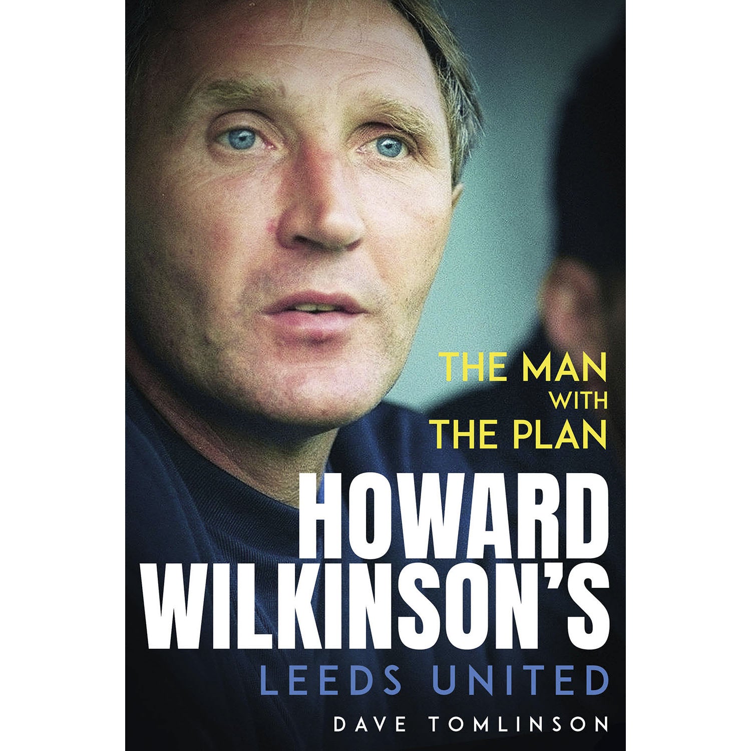 The Man With The Plan – Howard Wilkinson's Leeds United | Soccer Books ...