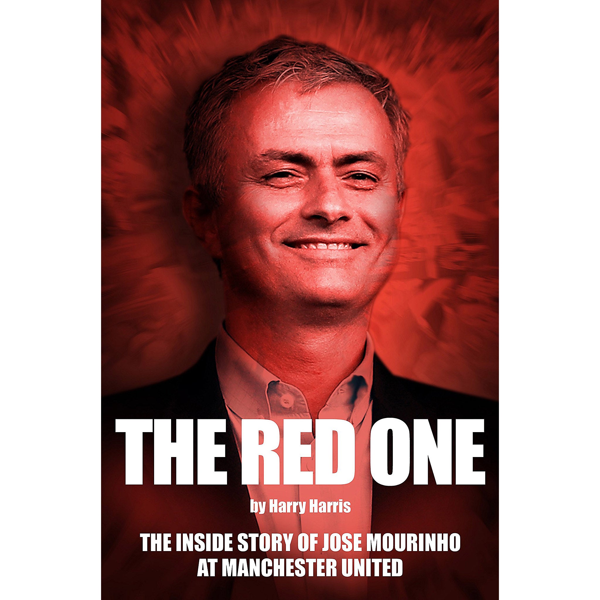 The Red One – The Inside Story of José Mourinho at Manchester United ...