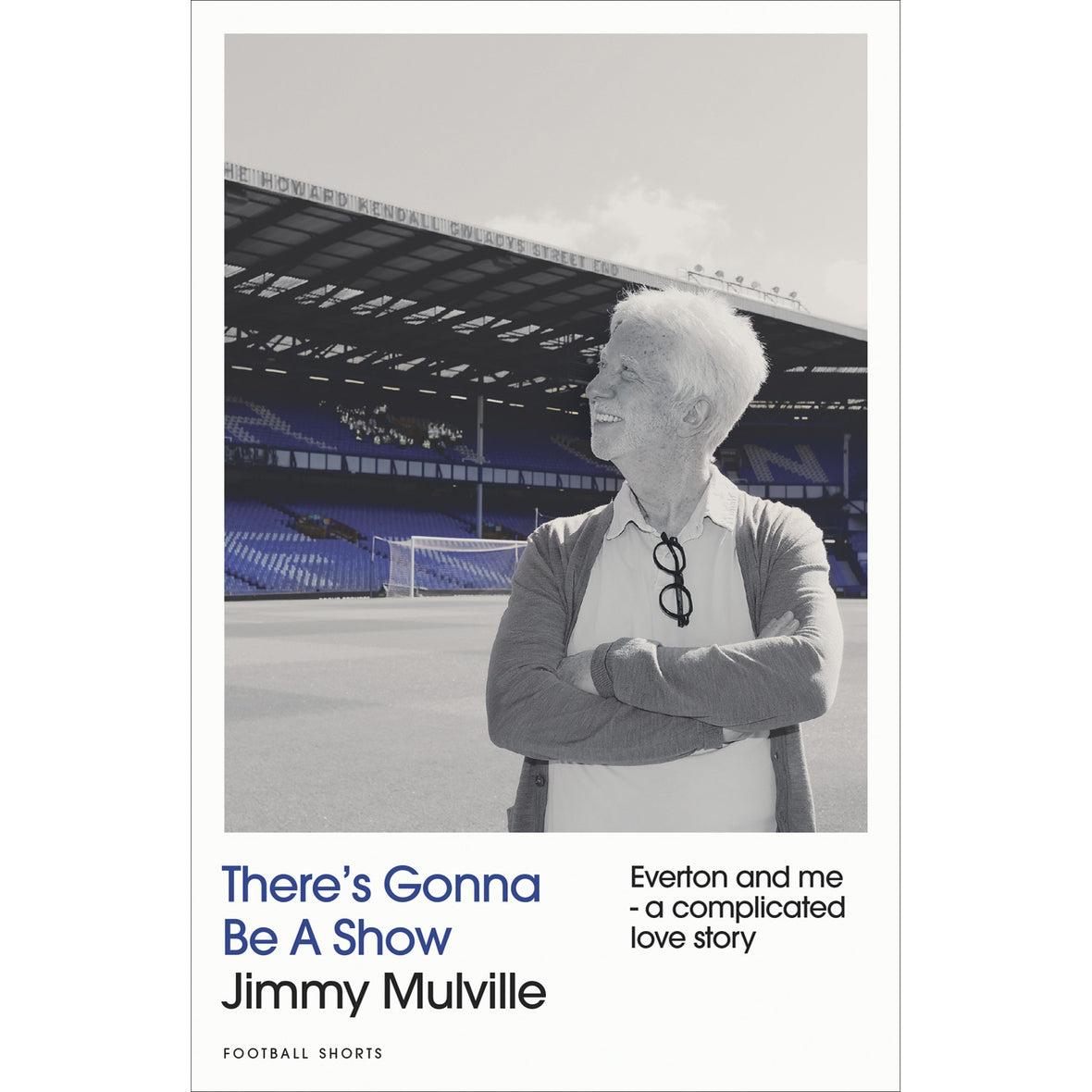 There's Gonna Be A Show – Jimmy Mulville – Everton and me – a complica ...