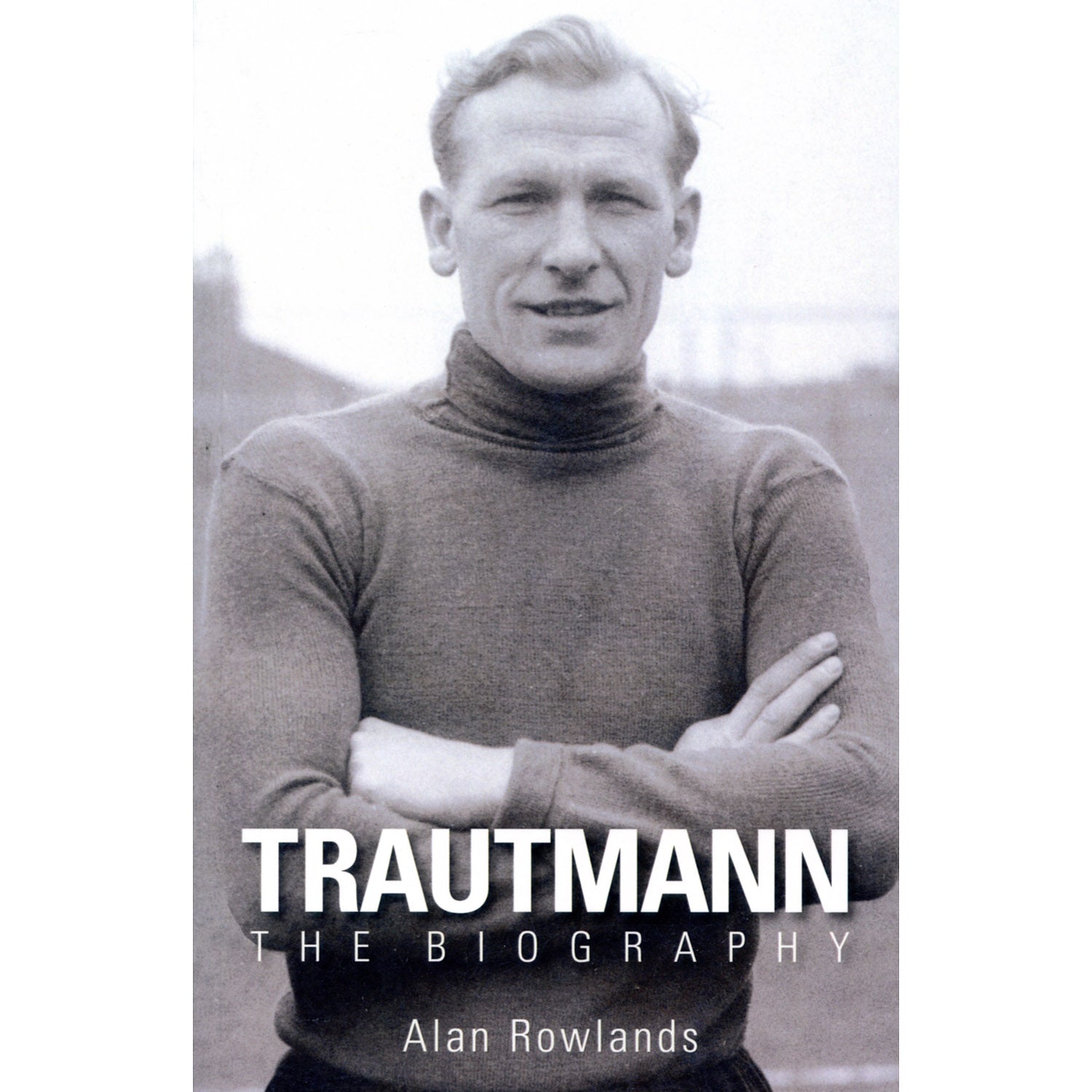 Trautmann – The Biography | Soccer Books Limited
