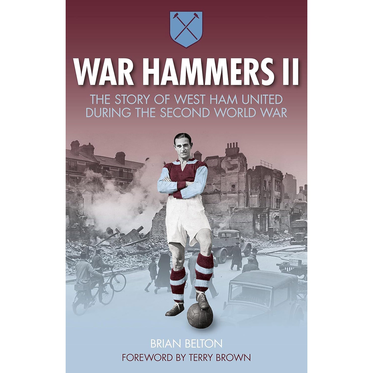 War Hammers II – The Story of West Ham United in the Second World War ...