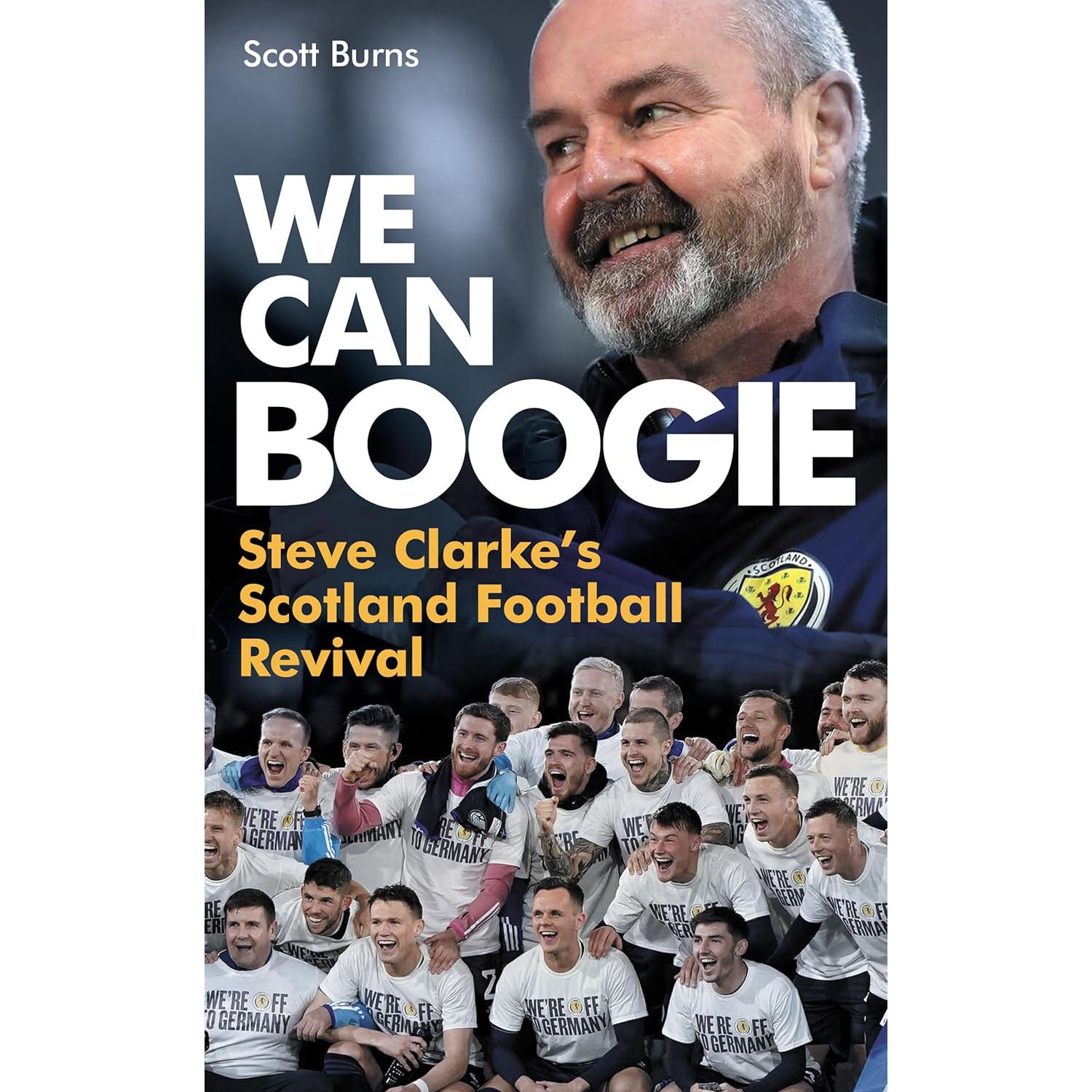 We Can Boogie – Steve Clarke's Scotland Football Revival | Soccer Books ...